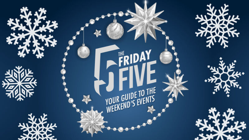 The Friday Five — Dec. 16-18